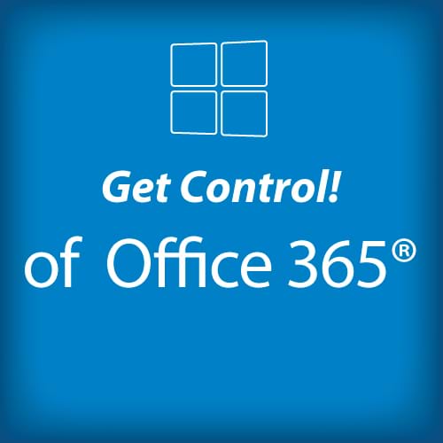Get Control of Office 365®